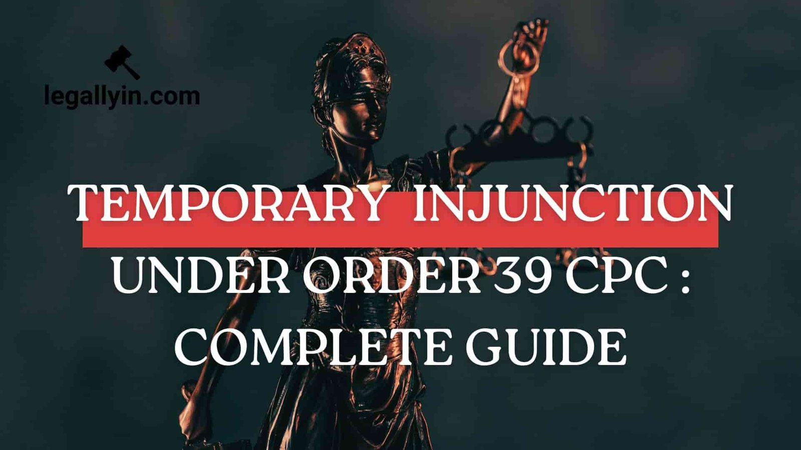 Temporary Injunctions under Order 39 CPC: Complete Guide